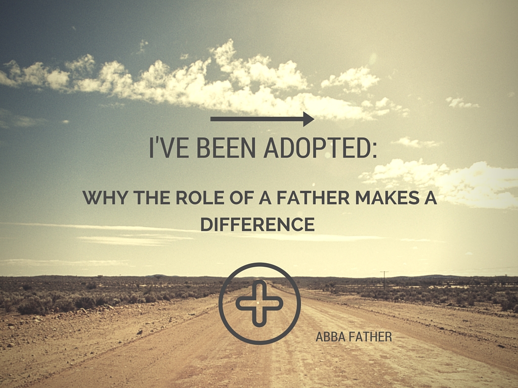 I Am Adopted: Why The Role Of A Father Makes A Difference – Josh Samarco